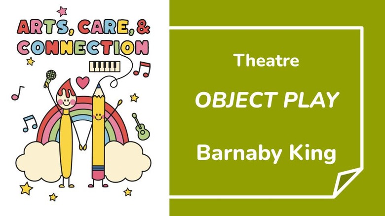 Object Play with Barnaby King | 1st Grade | Arts, Care & Connection ...
