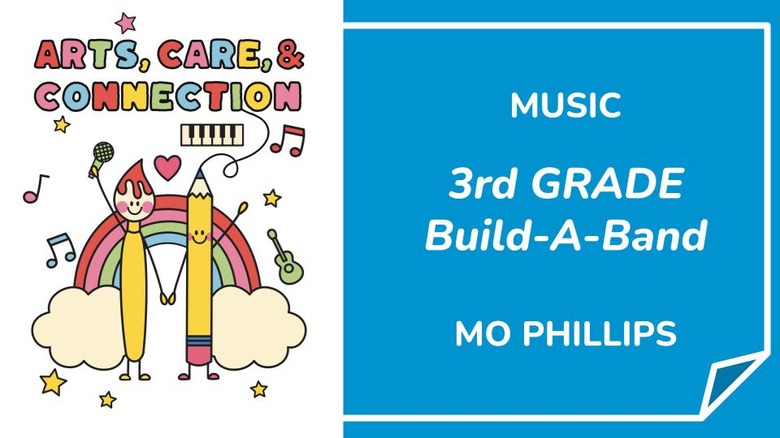 Build-A-Band with Mo Phillips | 3rd Grade | Arts, Care & Connection ...