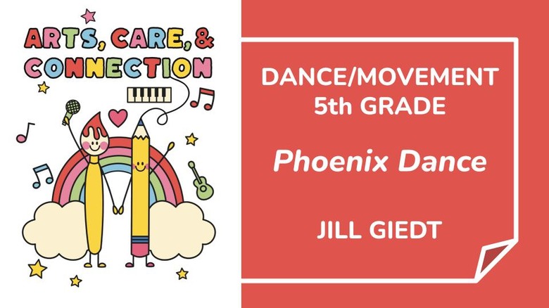 Phoenix Dance with Jill Giedt | 5th Grade | Arts, Care & Connection ...