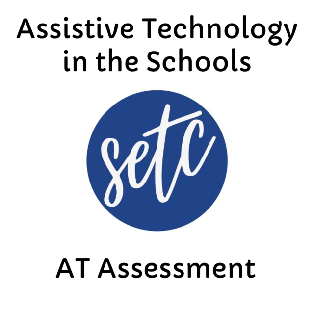 Assistive Technology in the Schools: Assistive Technology Assessment ...