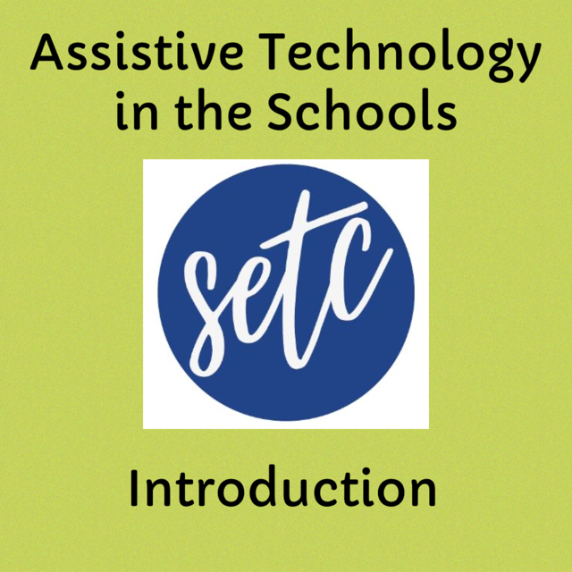Assistive Technology in the Schools: Introduction to Assistive ...