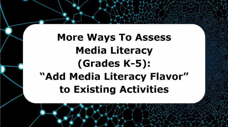 More Ways To Assess Media Literacy (Grades K-5): “Add Media Literacy ...