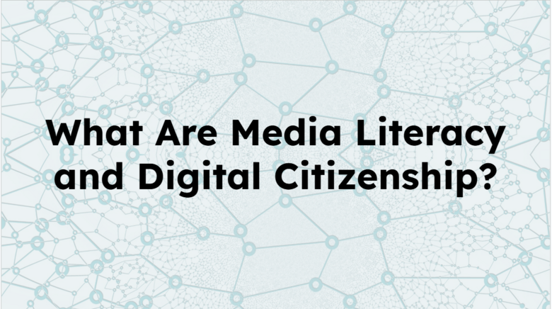 101 for Educators: What are Media Literacy & Digital Citizenship? | OER ...