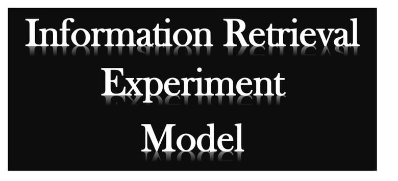 INFORMATION RETRIVAL EXPERIMEN MODEL | OER Commons