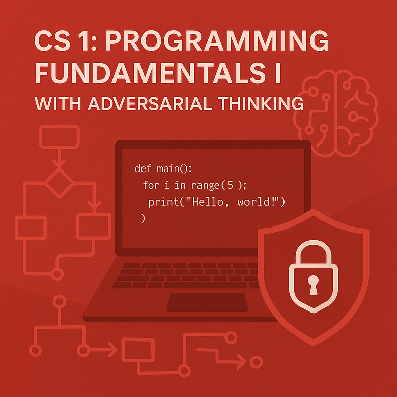 CS 1: Programming Fundamentals with Adversarial Thinking Infusion | OERTX